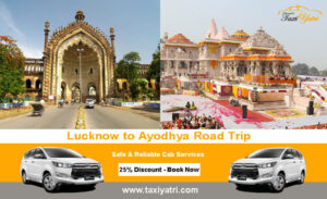 Best Lucknow to Ayodhya Road Trip - @25% Off Cab Booking