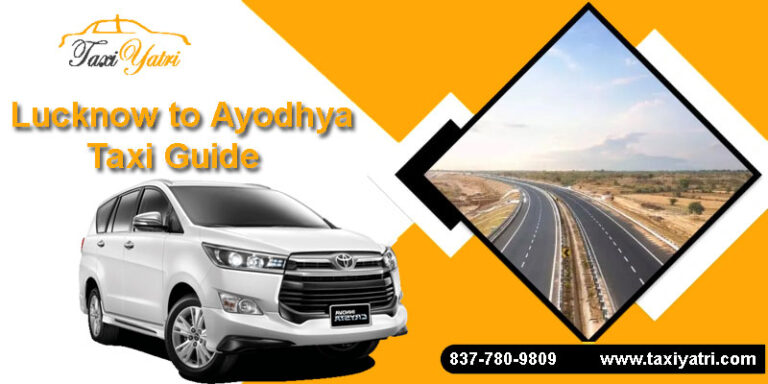 Lucknow to Ayodhya Taxi Guide : Distance, Routes, and Fares