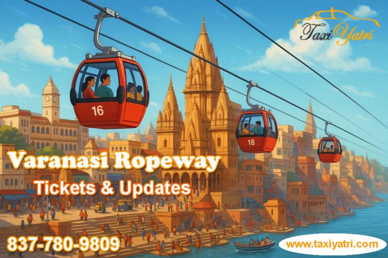 Best Varanasi Ropeway Guide Route Ticket Price Timings | Book TaxiYatri